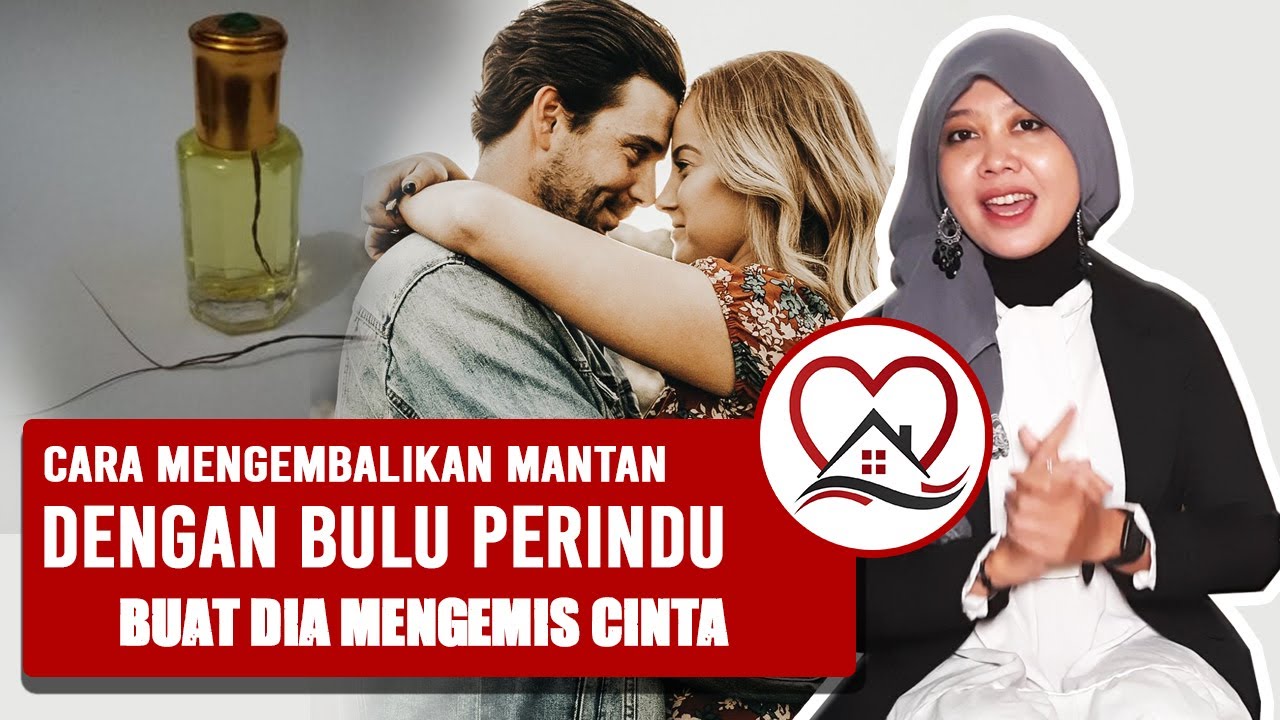 Cara Mengembalikan Mantan dengan Bulu Perindu, Buat Dia Mengemis Cinta - YouTube