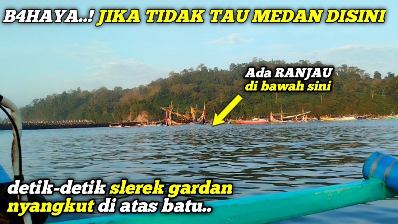 DETIK-DETIK PERAHU SLEREK GARDAN NYANGKUT DI BEKAS BATU UJUNG - YouTube