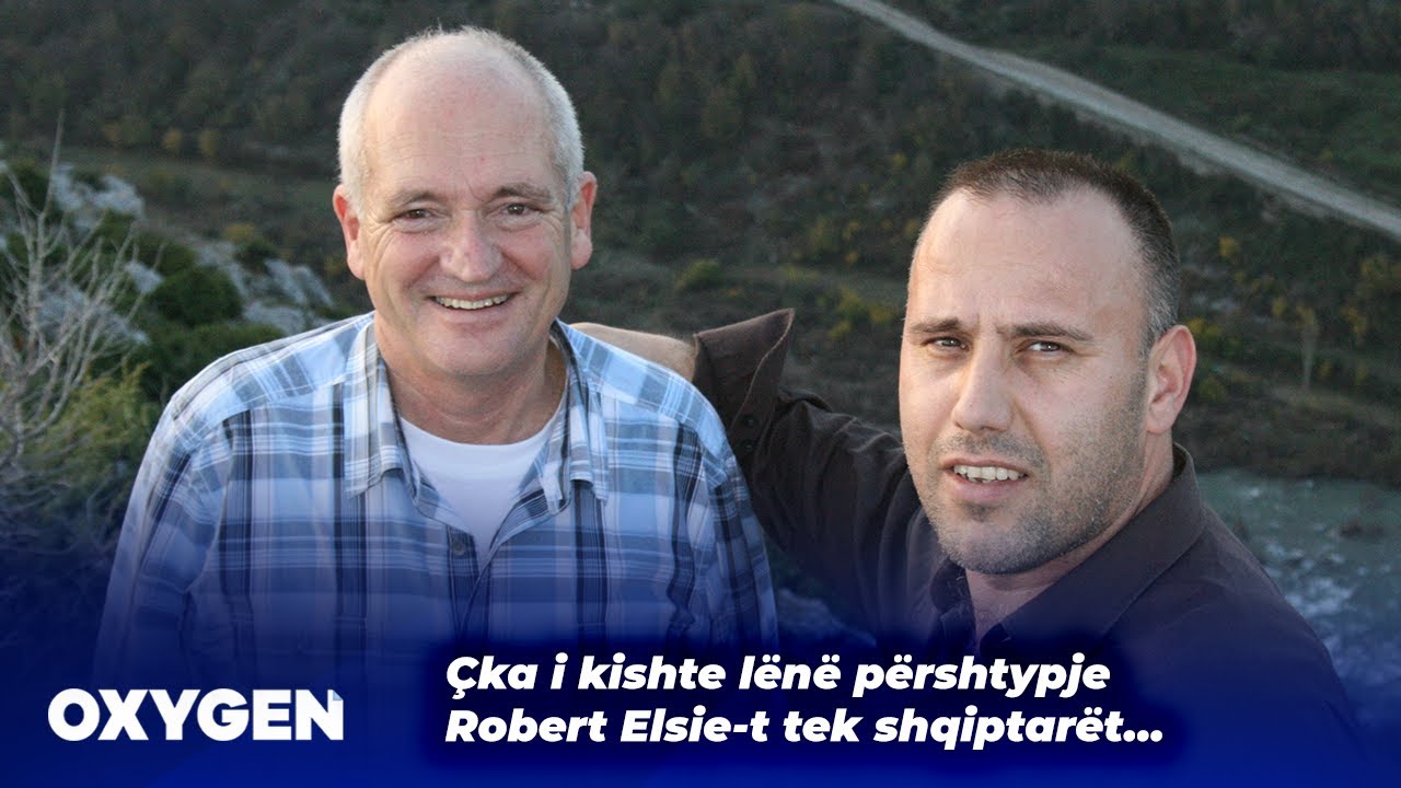 Çka i kishte lënë përshtypje Robert Elsie-t tek shqiptarët… - YouTube