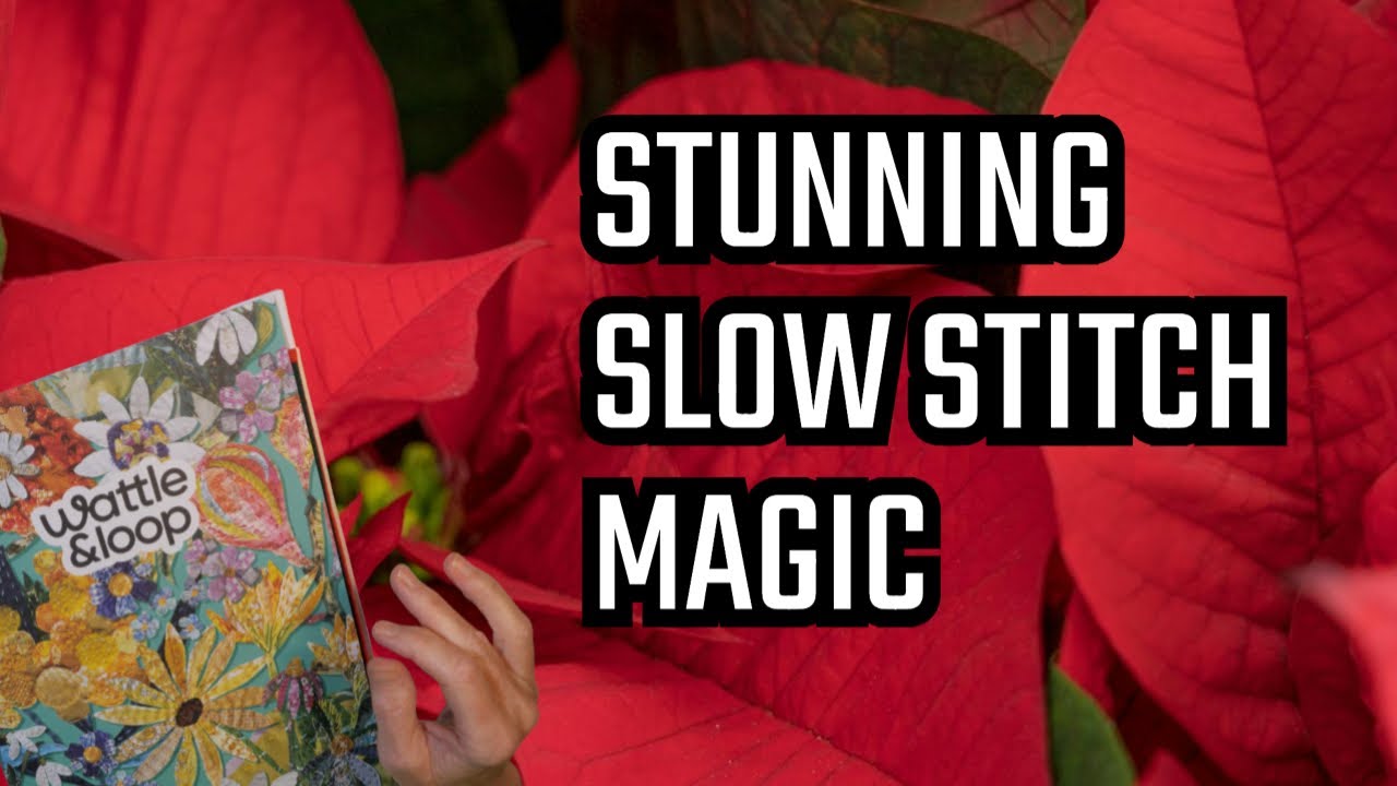 Make a Stunning Slow Stitch POINSETTIA with Wattle & Loop Kit Part 1 ...