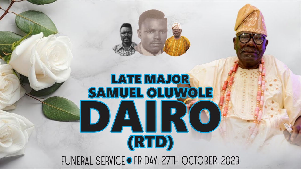 FUNERAL SERVICE FOR LATE MAJOR SAMUEL OLUWOLE DAIRO (RTD) - YouTube