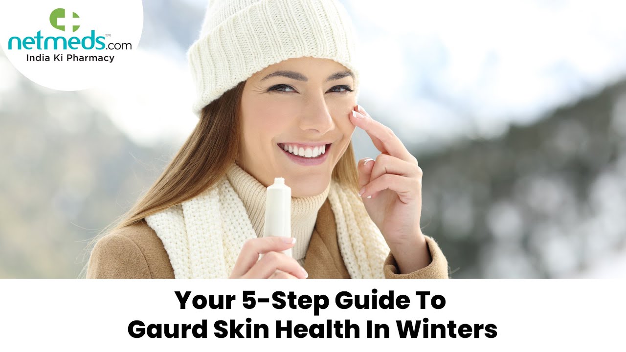 Your 5-Step Guide To Gaurd Skin Health In Winters #netmeds - YouTube