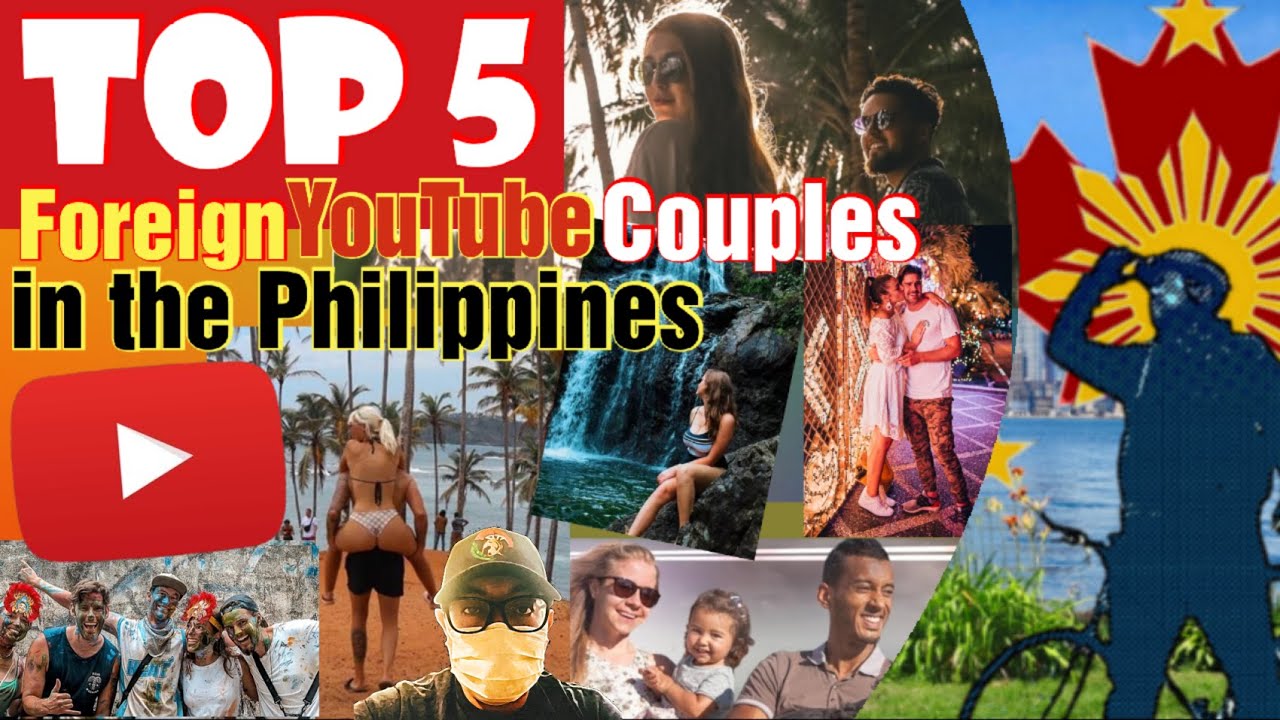 TOP 5 FAVORITE FOREIGN YOUTUBE COUPLES VLOGGING IN THE PHILIPPINES ...