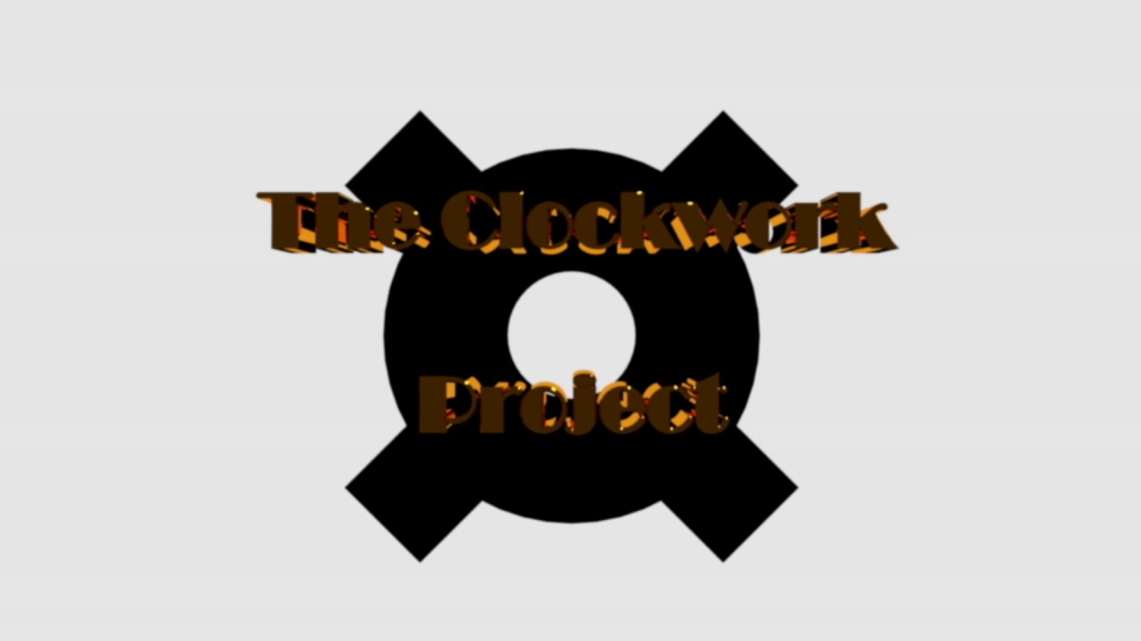 The Clockwork Project Intro 1 0 - YouTube
