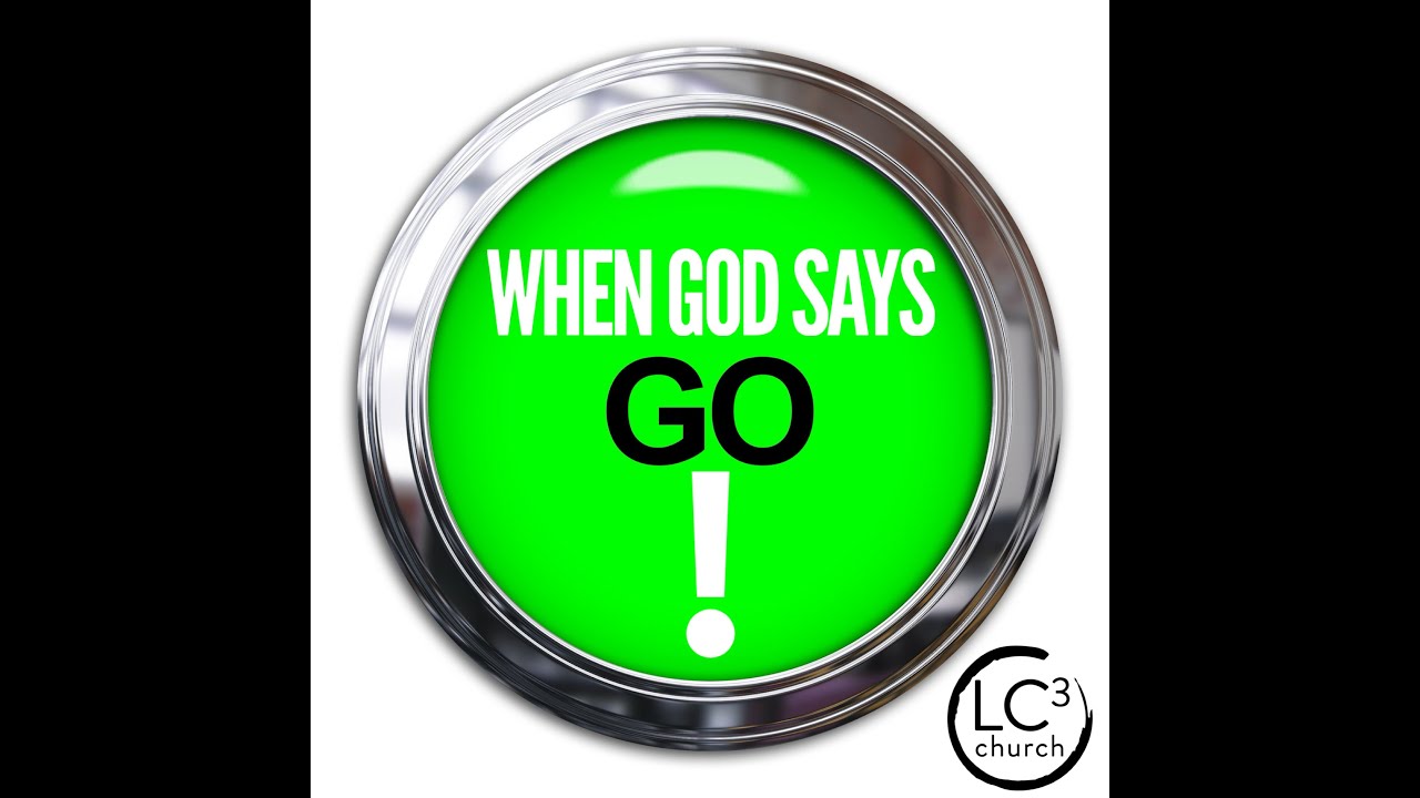 07.14.2024 - When God Says Go - YouTube