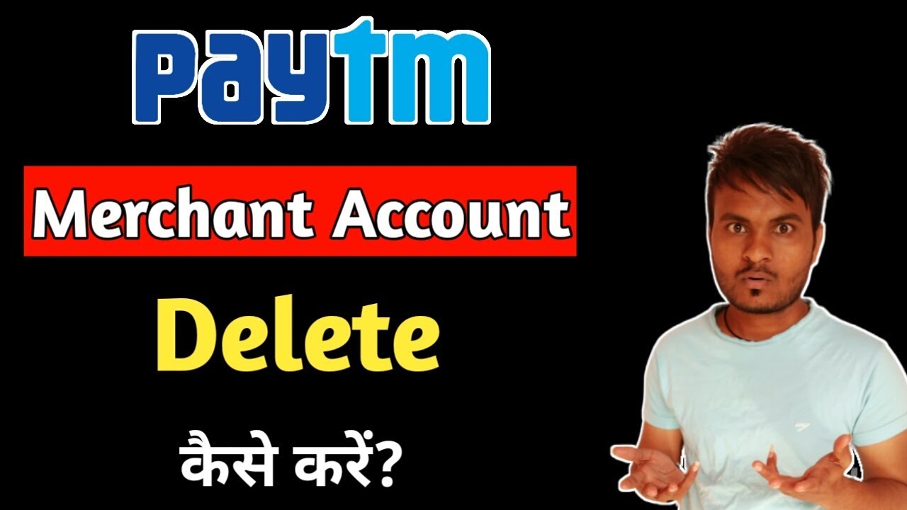 How To Delete Paytm Merchant Account 2019 | Paytm Merchant account ...