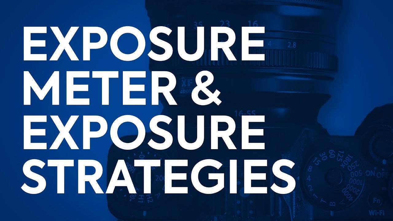 How To Use the Exposure Meter and Exposure Strategies - YouTube
