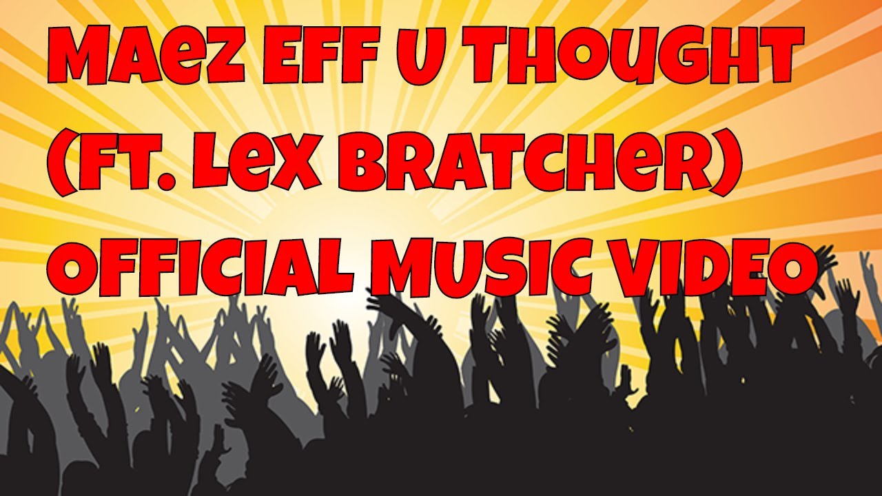 Maez - Eff U Thought (ft. Lex Bratcher) | OFFICIAL MUSIC VIDEO ...