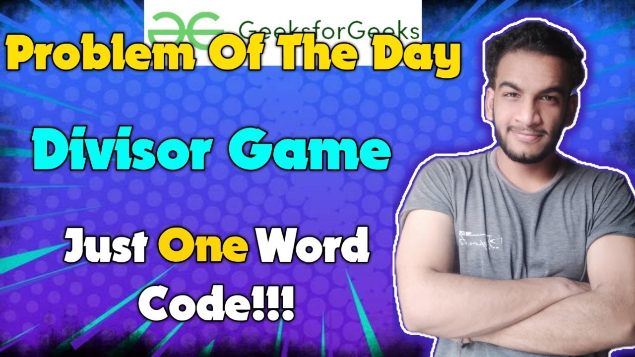 Divisor Game Gfg Potd 09 05 2024 Gfg Problem Of The Day Youtube