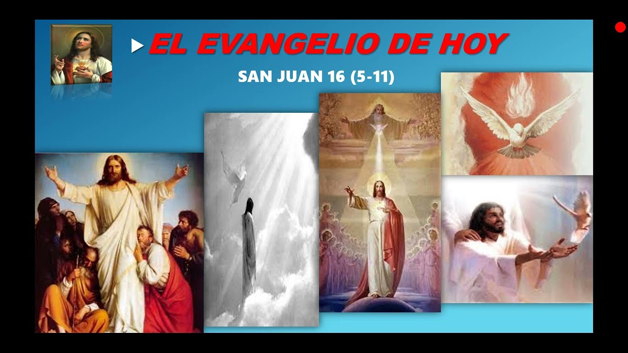 EL EVANGELIO DE HOY CATOLICO 16-5-2023 SAN JUAN 16 (5-11) - YouTube
