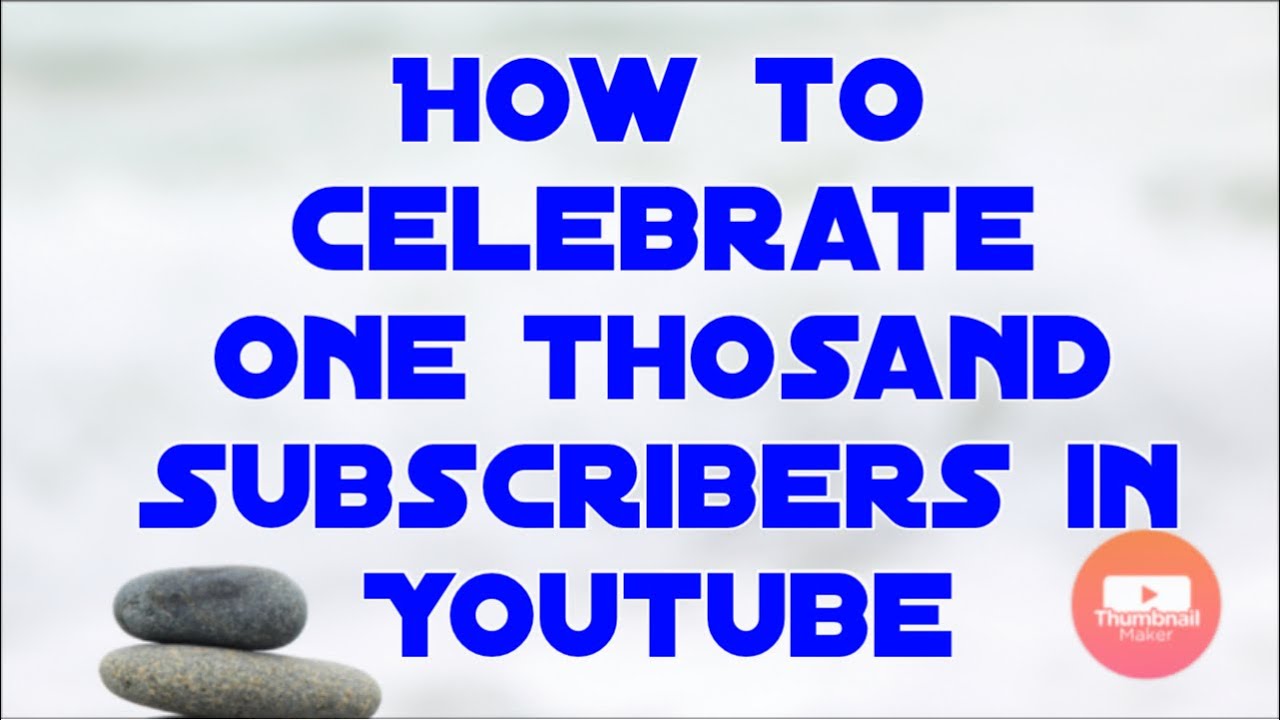 HOW TO CELEBRATE ONE THOUSAND SUBSCRIBERS - YouTube