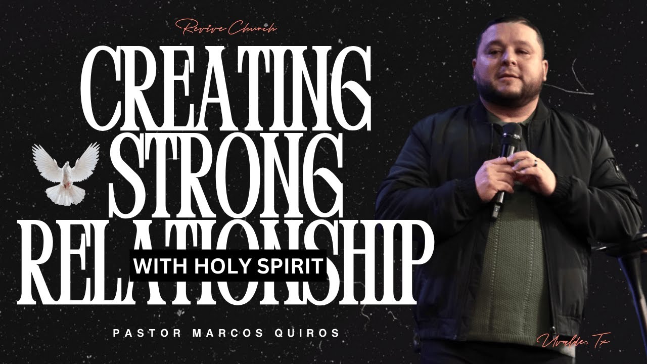 Creating A Strong Relationship with Holy Spirit | Pastor Marcos Quiros ...