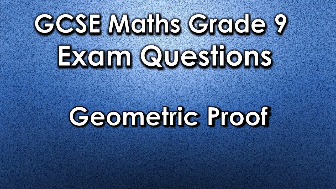 GCSE Maths 9-1: Grade 9 Exam Questions - Geometric Proof - YouTube