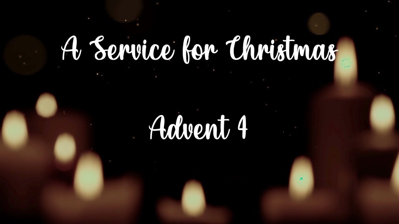 A Service for Christmas. Advent 4 - YouTube