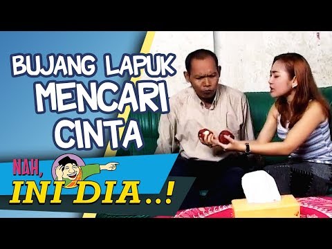 Bujang Lapuk Mencari Cinta | Nah Ini Dia