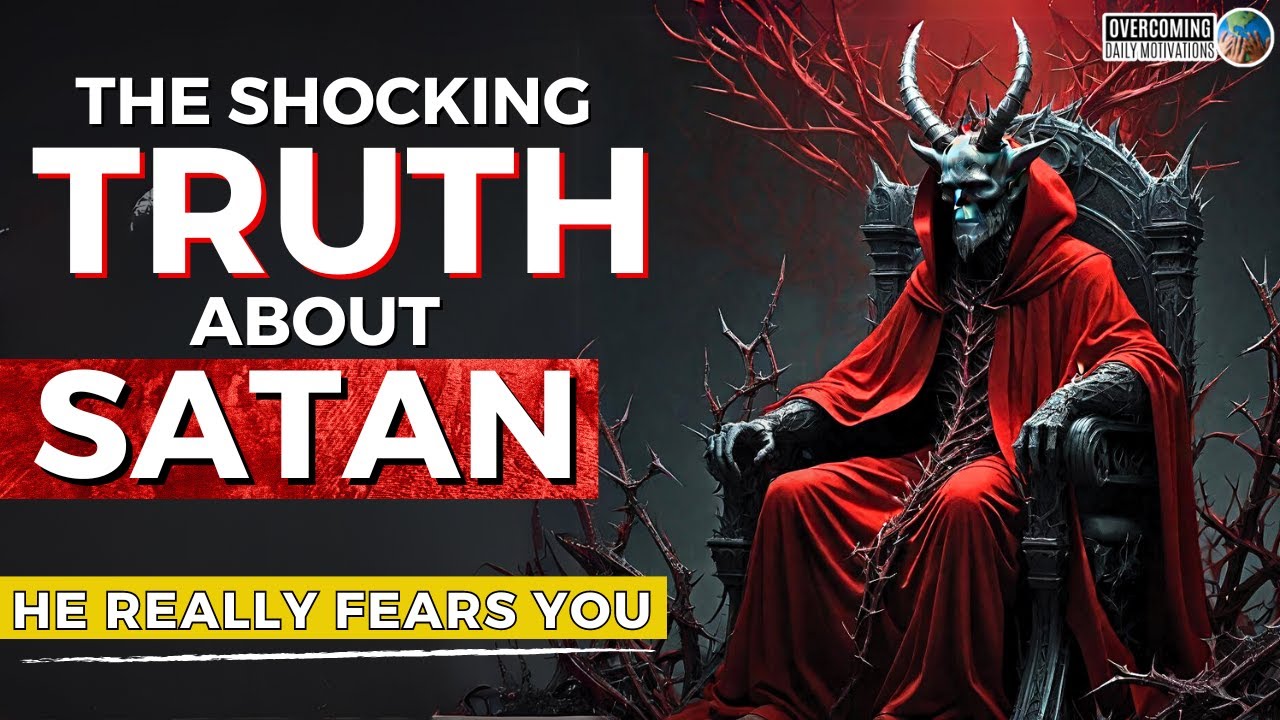 The TRUTH about SATAN! He really FEARS you will watch and discover in ...