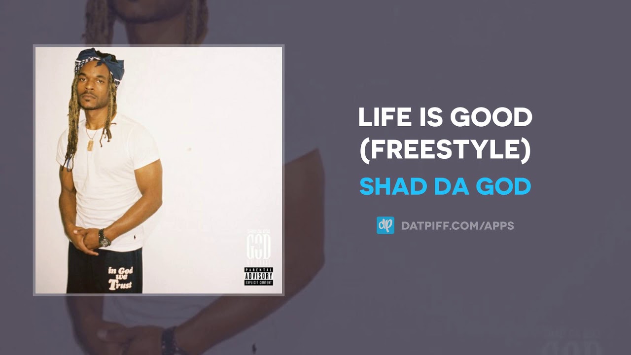 Shad Da God - Life Is Good (Freestyle) (AUDIO) - YouTube