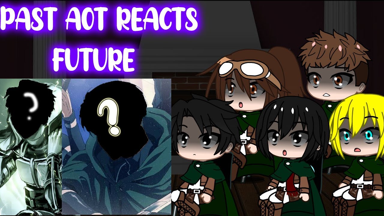 Past Aot React To Future Youtube