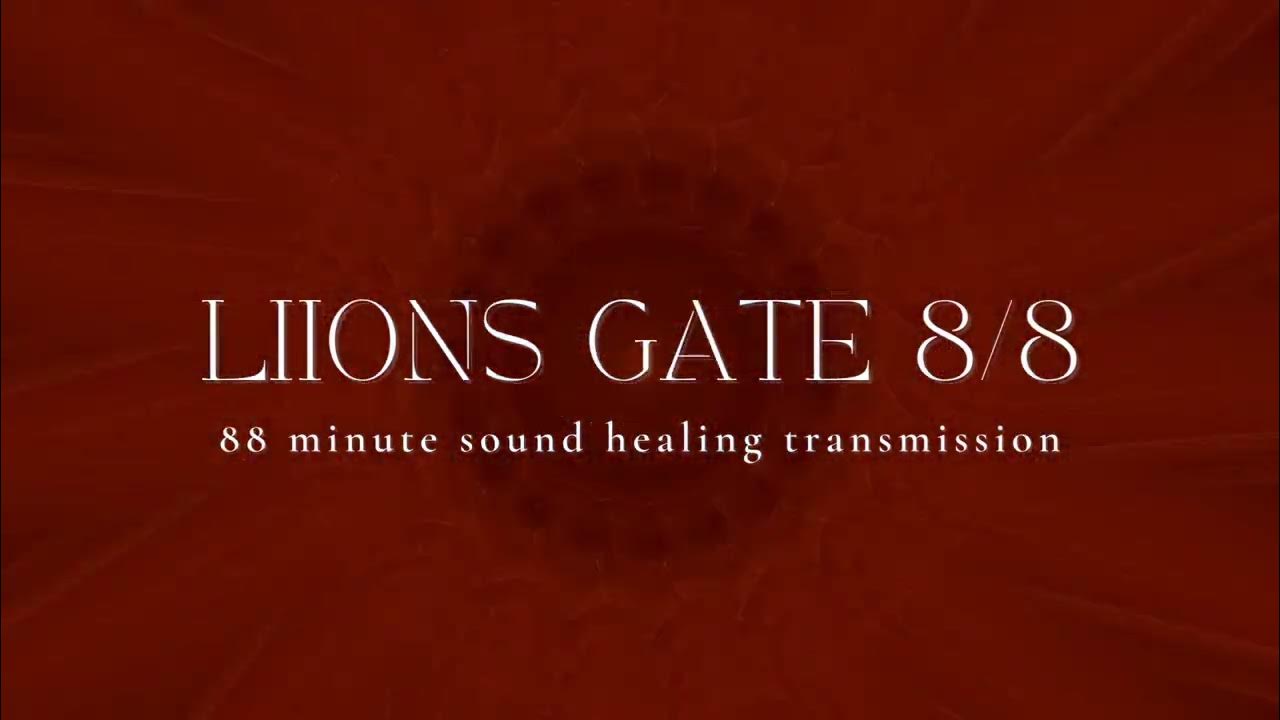 LIONS GATE 8/8 | 88 Minute Sound Healing Transmission | Light Language | Shamanic Ambience - YouTube