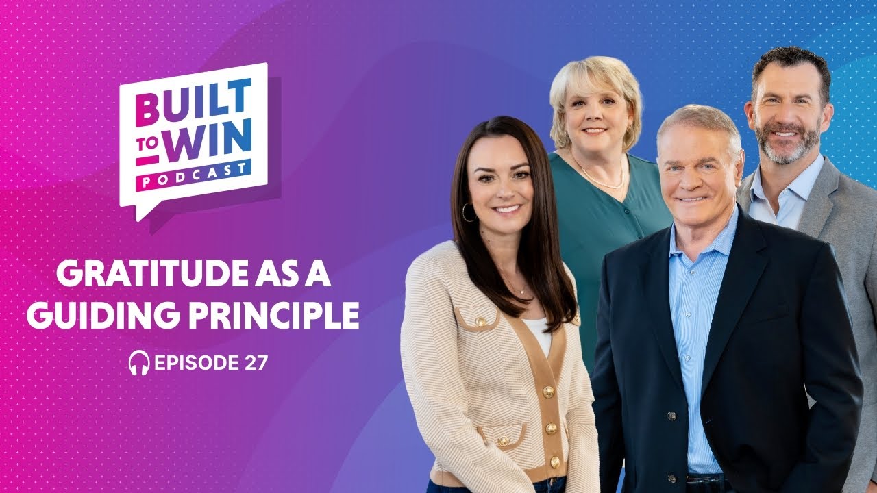 Built to Win Podcast | Episode 27: Gratitude as a Guiding Principle ...