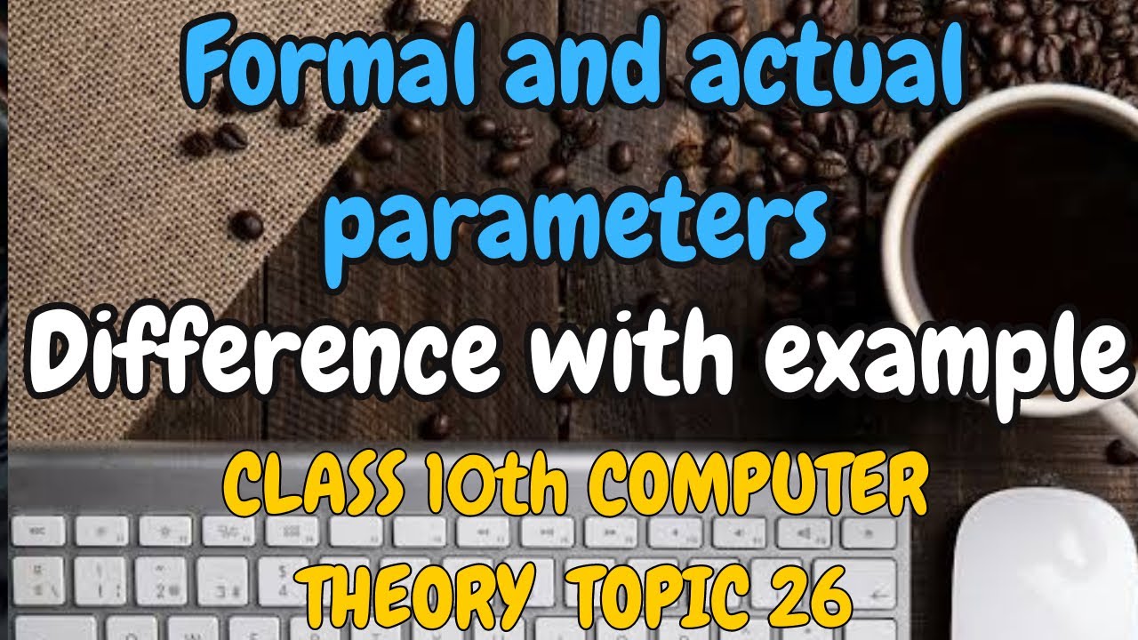 Meaning and difference of actual and formal parameters| explanation to ...