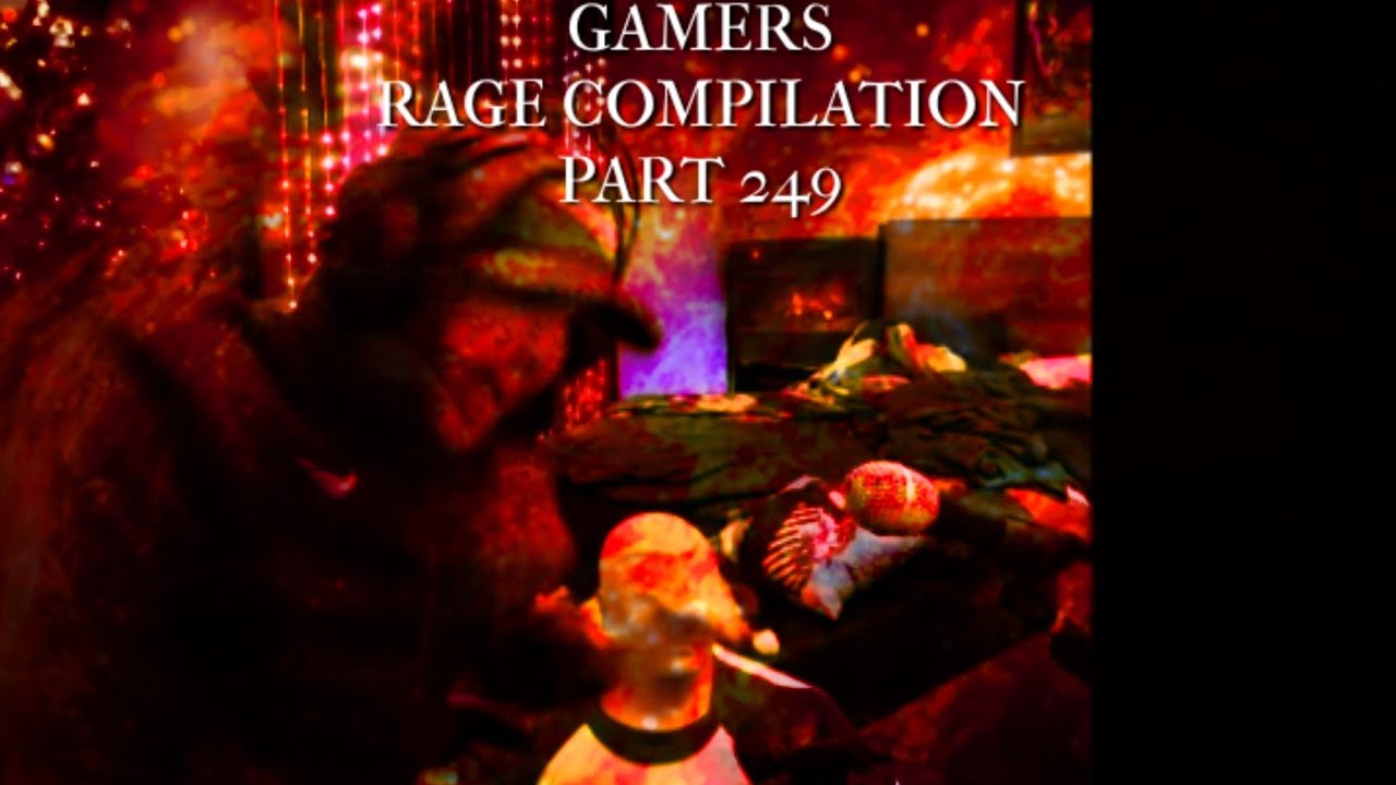Gamers Rage Compilation Part 249 - YouTube