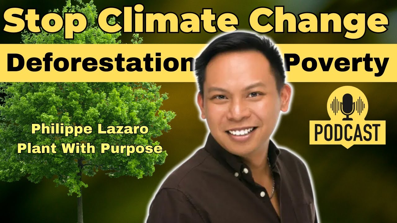YOU Can Save the World: Deforestation and Poverty I Interview Philippe ...