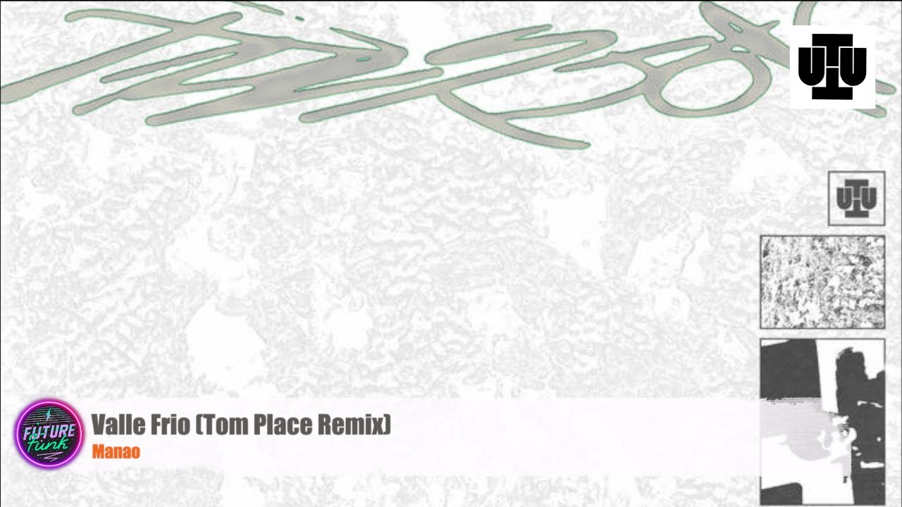 Manao - Valle Frio (Tom Place Remix) [Unknown To The Unknown] - YouTube