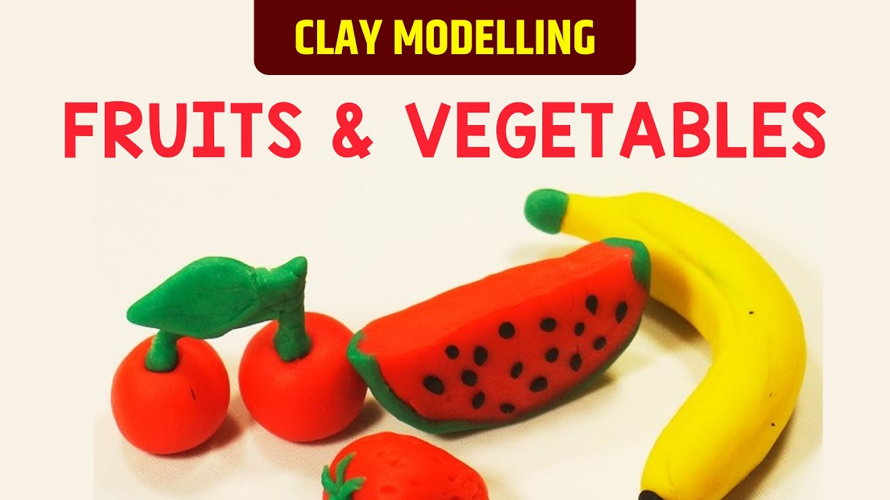 Learn Clay Modelling | Make Fruits & Vegetables | Yellow Class - YouTube