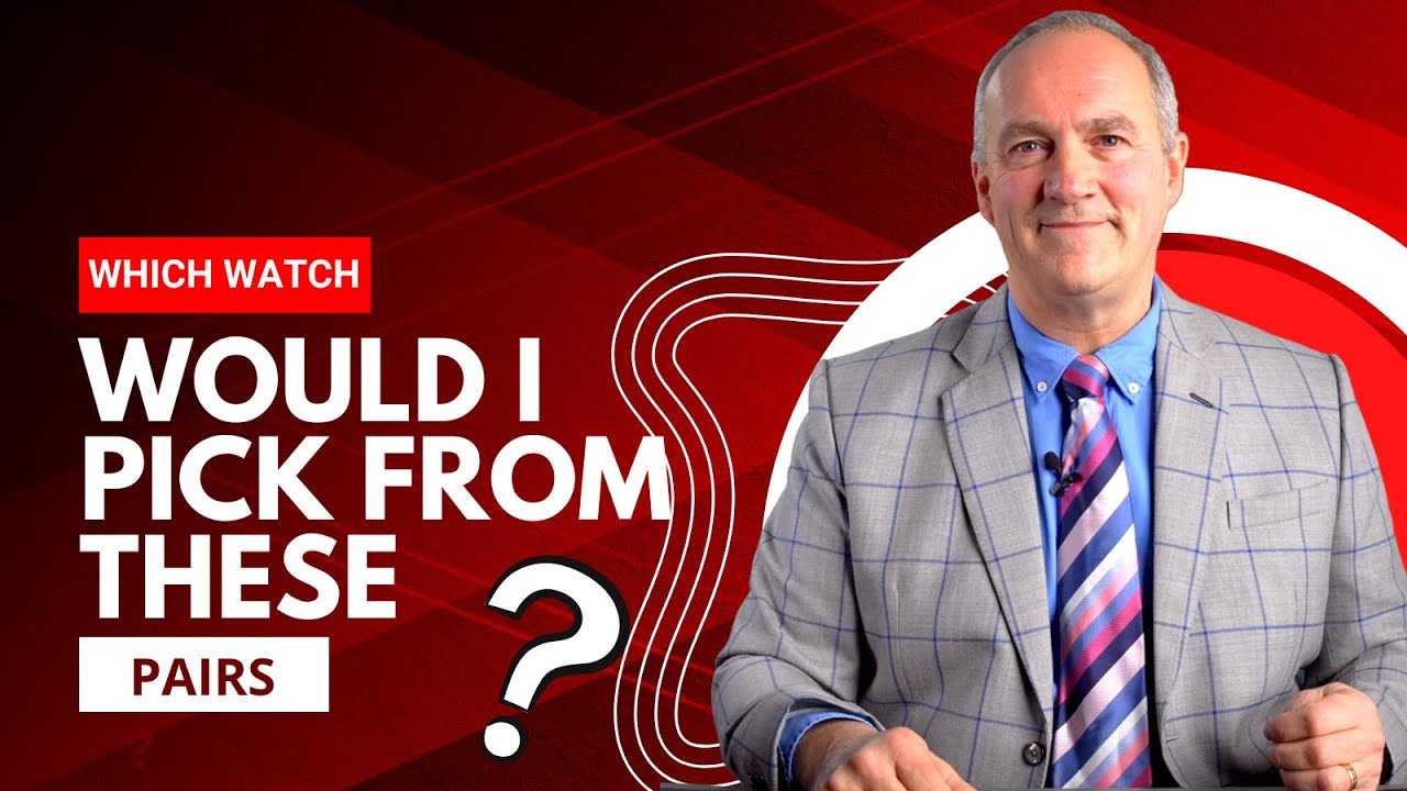 Which Watch Would I Pick? - YouTube