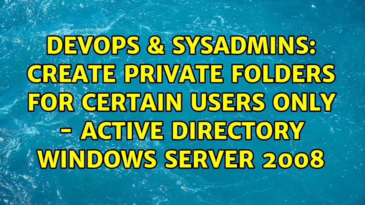 Create private folders for certain users only - Active Directory ...
