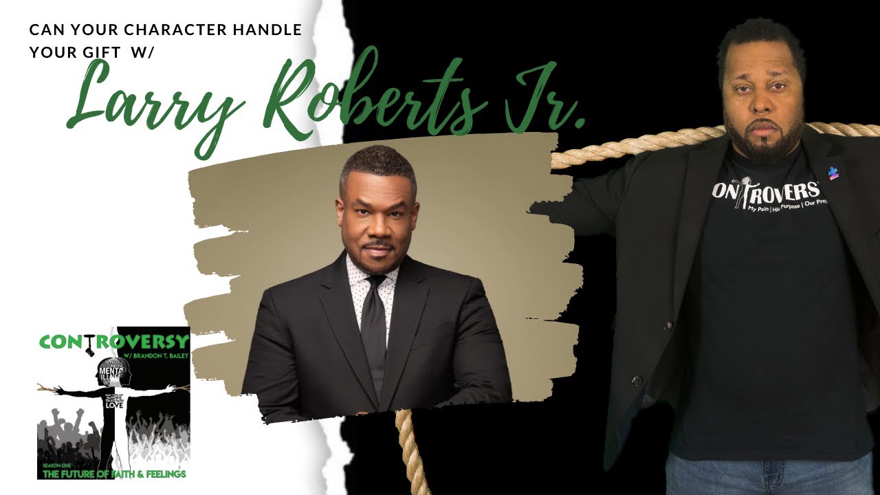 018 - Can Your Character Handle Your Gift w/ Larry Roberts Jr. - YouTube