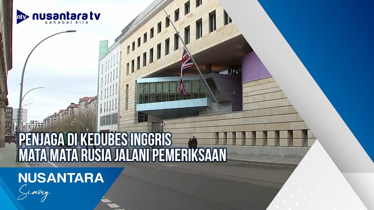 Penjaga Di Kedubes Inggris Mata Mata Rusia Jalani Pemeriksaan - YouTube