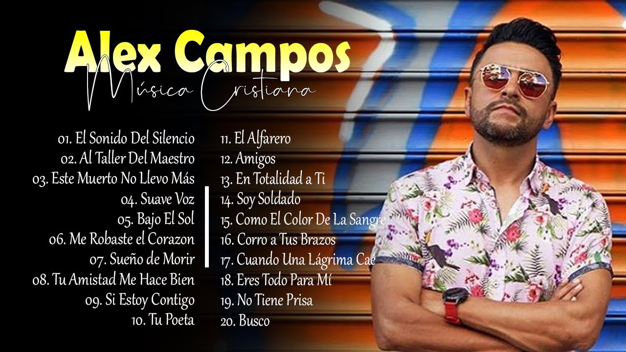 Los Grandes Éxitos de Alex Campos - Sus Mejores Canciones - Alex Campos ...