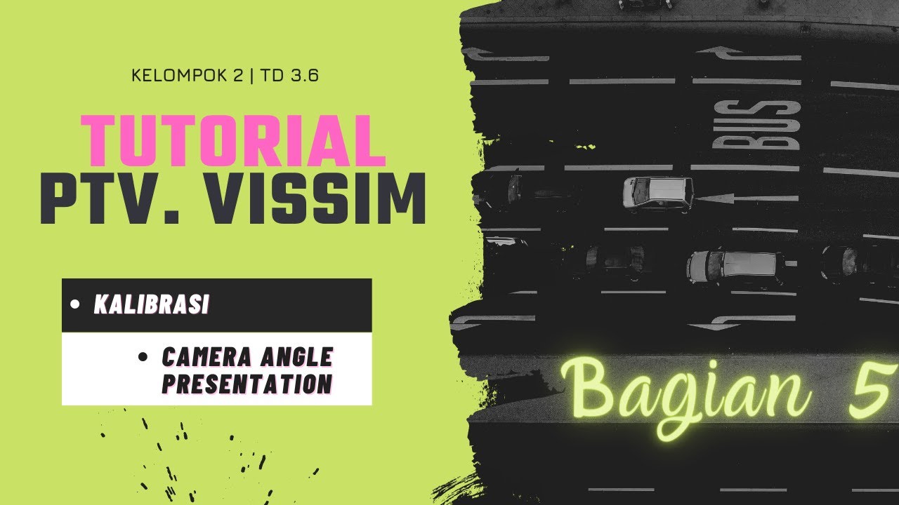 Tutorial Vissim | #5 Kalibrasi dan Camera View Angle Presentation - YouTube