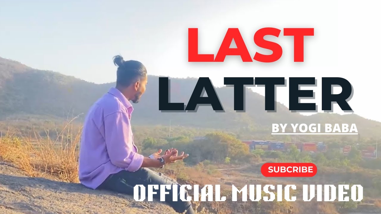 #firstvideo Last latter Official Video song by Yogi baba | #LastLatter ...