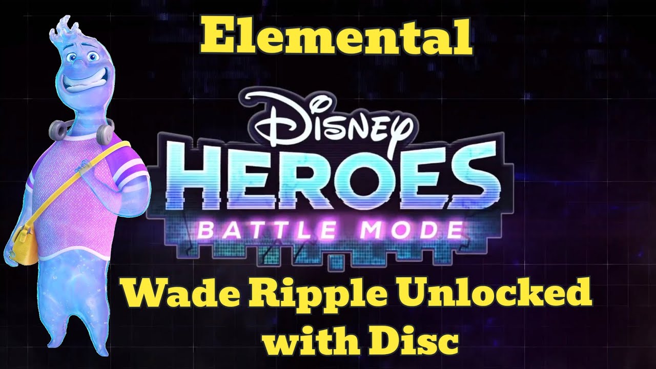 Disney heroes battle mode: Elemental Wade Ripple unlocked with Disc ...
