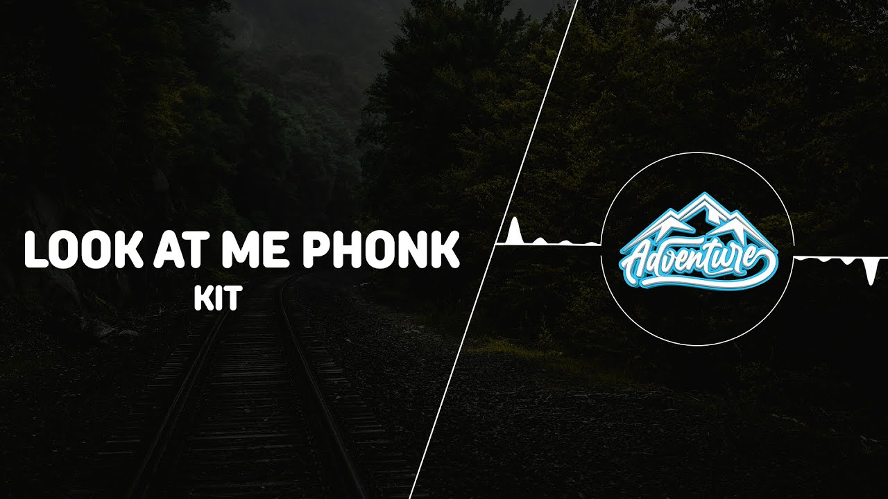 KIT - LOOK AT ME PHONK - YouTube