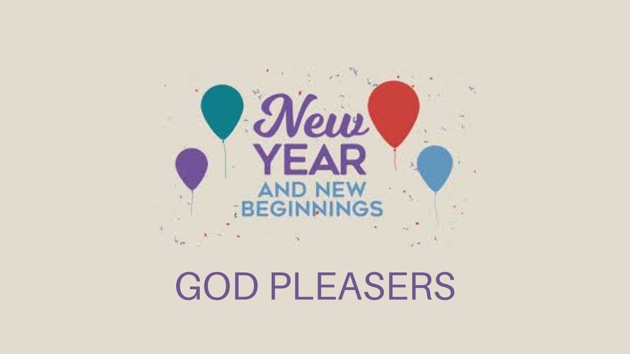 New Year & New Beginnings (Part 2): God Pleasers - YouTube