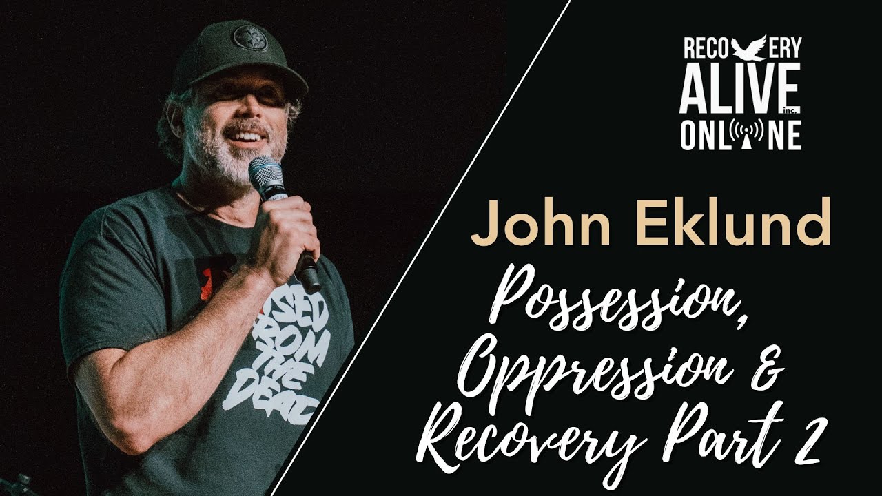 John Eklund | Possession, Oppression, & Recovery Part 2 - YouTube
