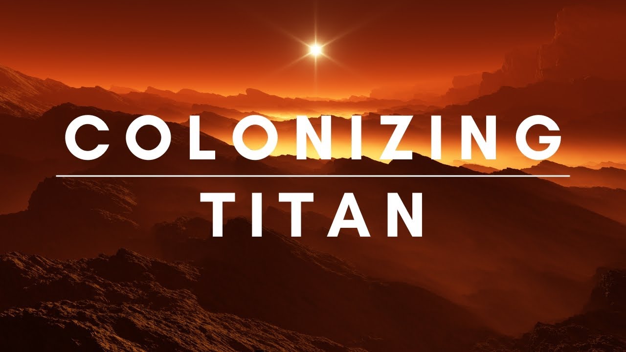 Let me explain why it would be preferable to colonize Titan instead of ...
