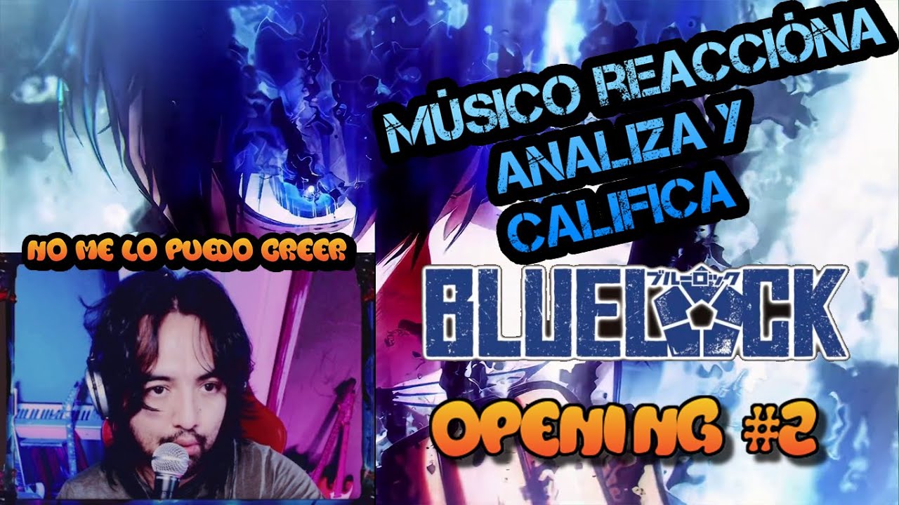 Musico reacciona ,analiza y califica el opening #2 de blue lock ...