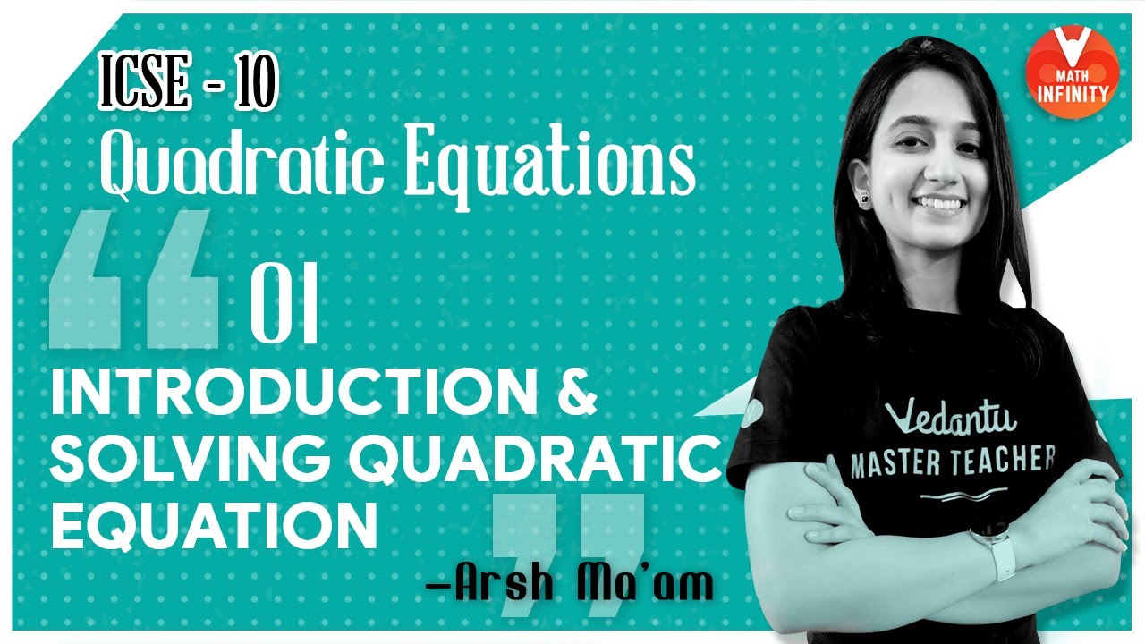 Quadratic Equations - 1 | Introduction & Solving Quadratic Equation ...