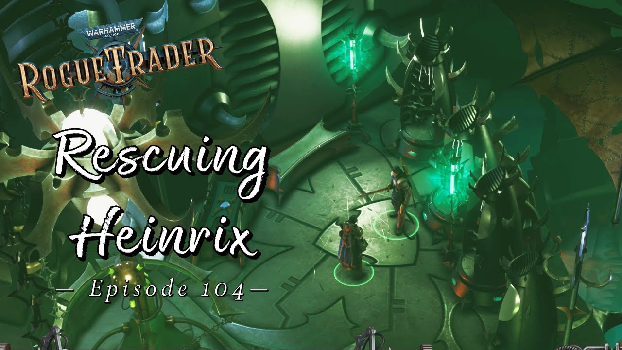 Rescuing Heinrix | Warhammer 40K: Rogue Trader | Let's Play Episode 104 ...