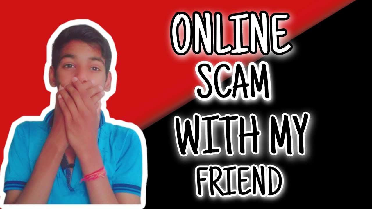 ONLINE SCAM WITH MY FRIEND - YouTube