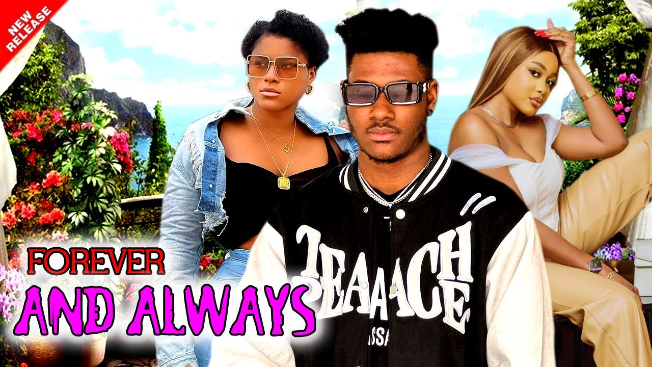 FOREVER AND ALWAYS(FULL MOVIE) - WATCH CHIDI DIKE\DESTINY ETIKO\UCHE ...