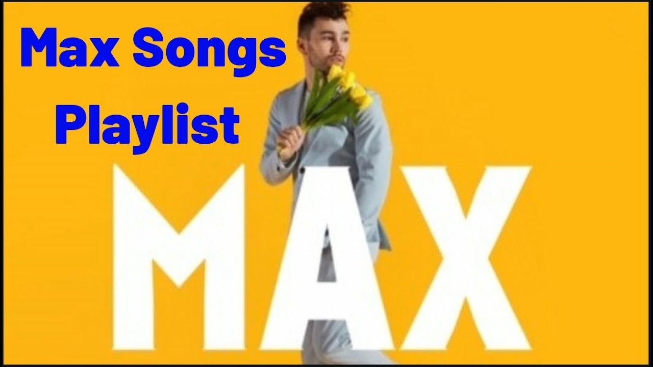 M A X SONGS PLAYLIST M A X 맥 스 노래모음 - YouTube
