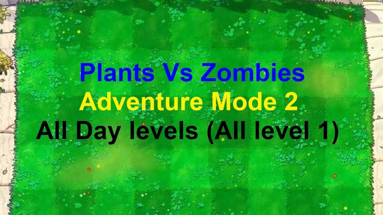 Plants Vs Zombies (Adventure Mode 2) - All Day levels (All level 1 ...