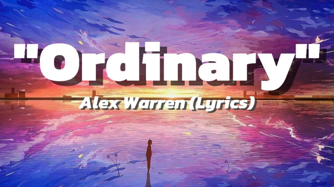 Alex Warren- ORDINARY (lyrics) - YouTube