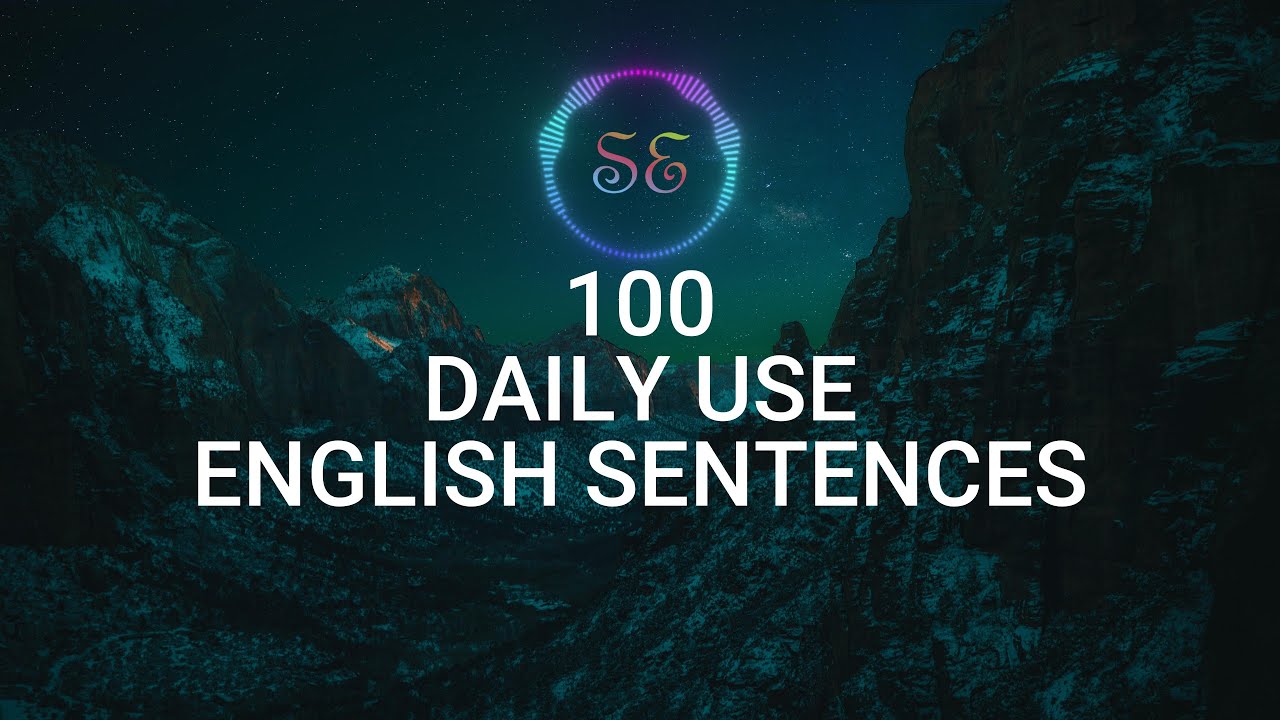 100 DAILY USE SENTENCES — REAL LIFE CONVERSATIONAL ENGLISH - YouTube